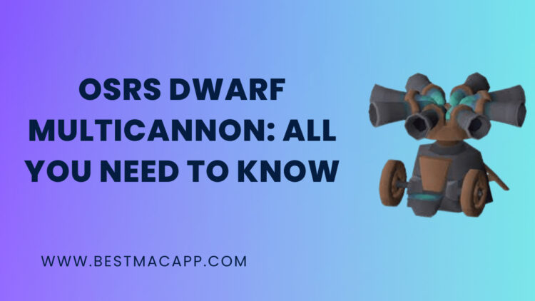 OSRS Dwarf Multicannon All You Need to Know - BestMacApp OSRS Dwarf Multicannon All You Need to Know - BestMacApp